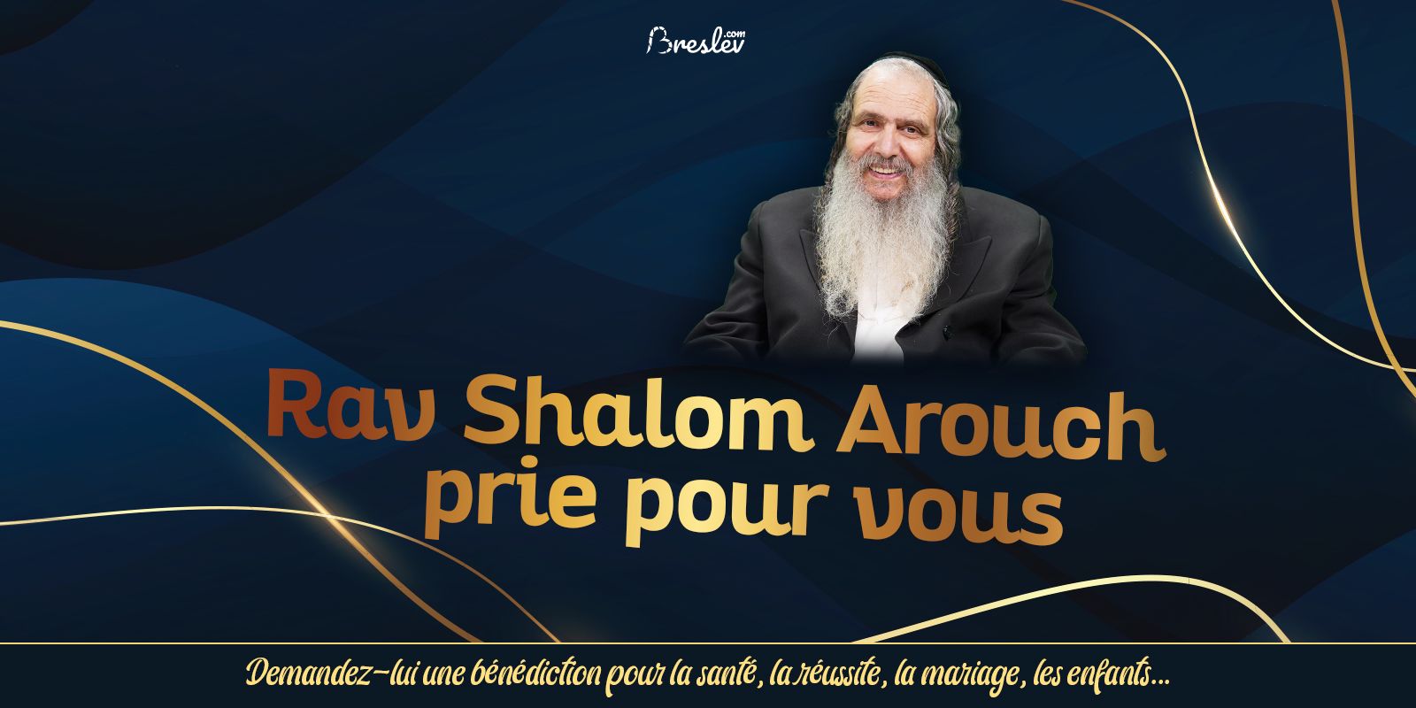 Rav Shalom Aroush prie pour vous – Breslev